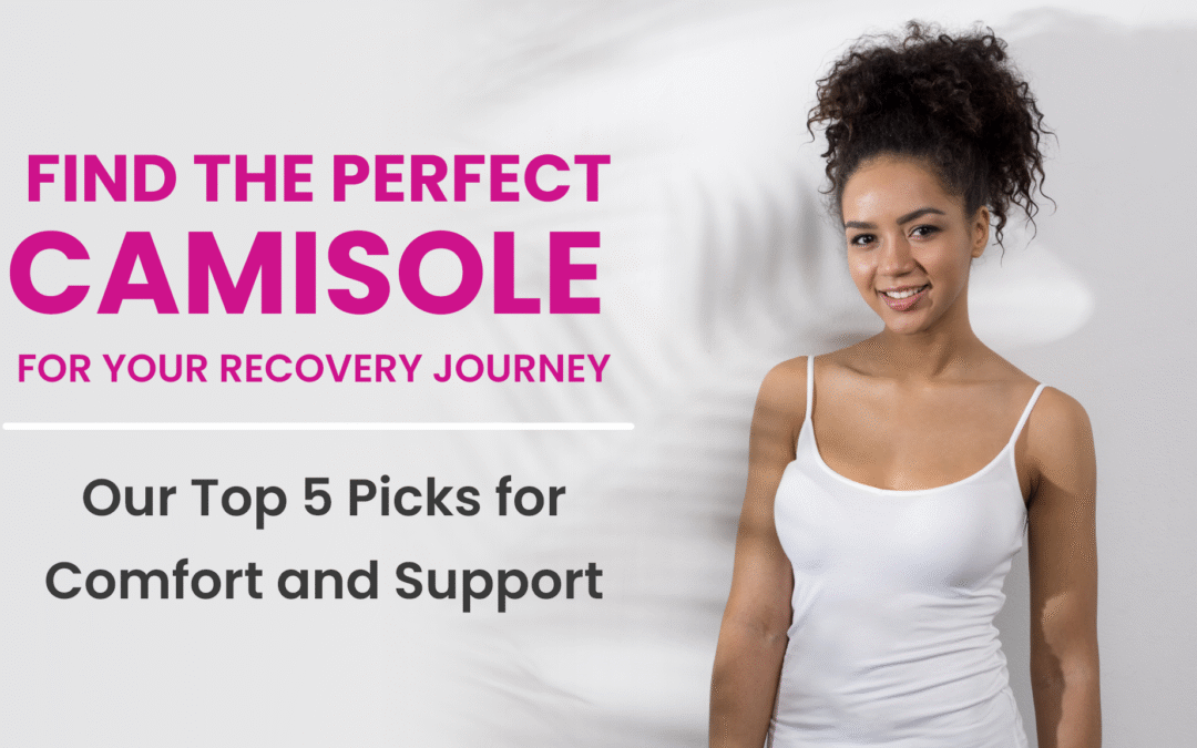 Top 5 Mastectomy Camisoles for Recovery: Comfort, Support & Style